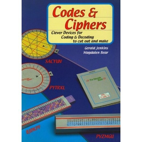 Codes and Ciphers: Clever Devices for Coding and Decoding to Cut out ...