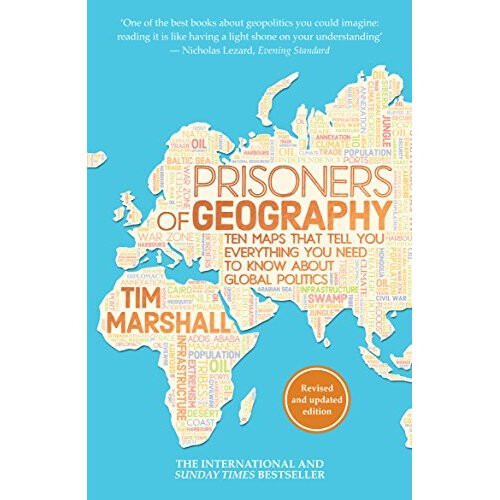 Prisoners of Geography: Ten Maps That Tell You Everything You Need to Know About Global Politics ...