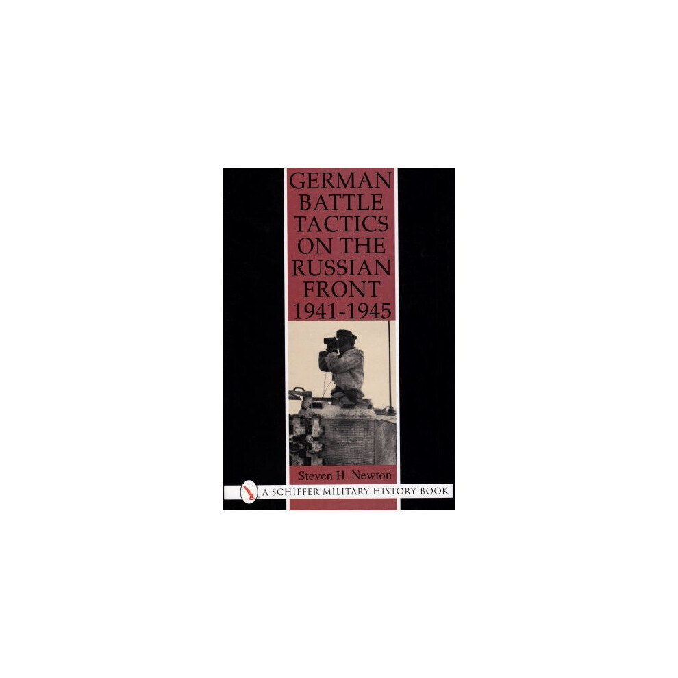 German Battle Tactics on the Russian Front, 1941-1945 (Schiffer ...