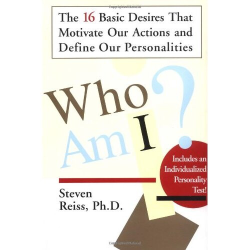 Who am I?: The 16 Basic Desires That Motivate Our Actions and Define ...