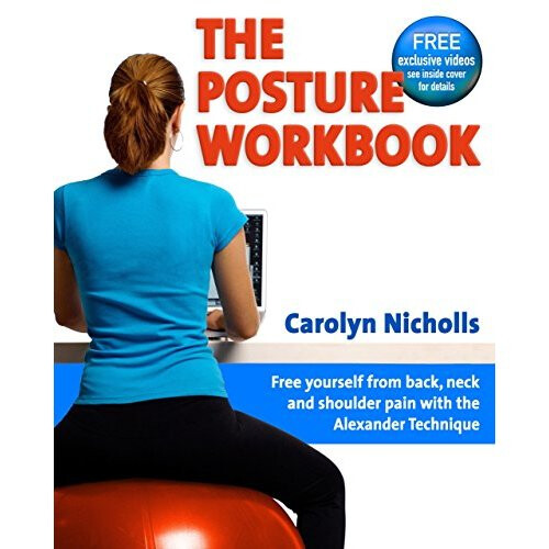 The Posture Workbook: Free Yourself from Back, Neck and Shoulder Pain ...