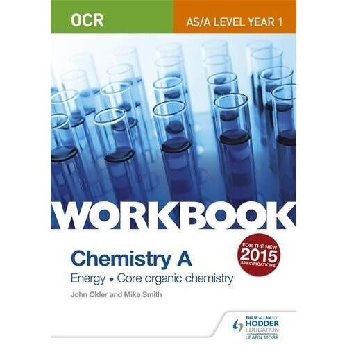 OCR AS/A Level Year 1 Chemistry A Workbook: Energy; Core organic ...
