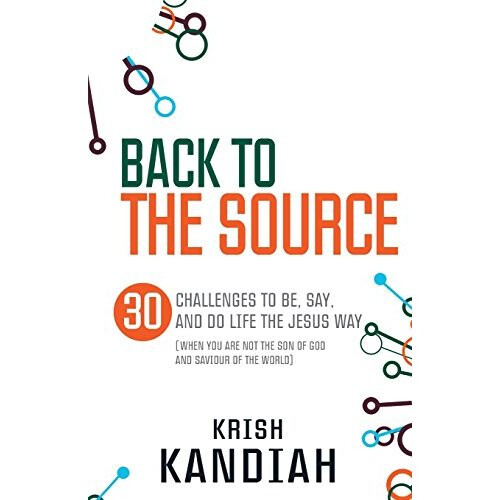 Back to the Source: 30 Challenges to Be, Say and Do Life the Jesus Way ...