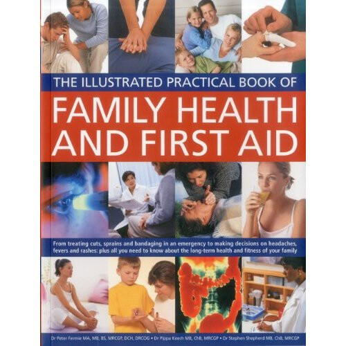 Family Health and First Aid: From Treating Cuts, Sprains and Bandaging ...