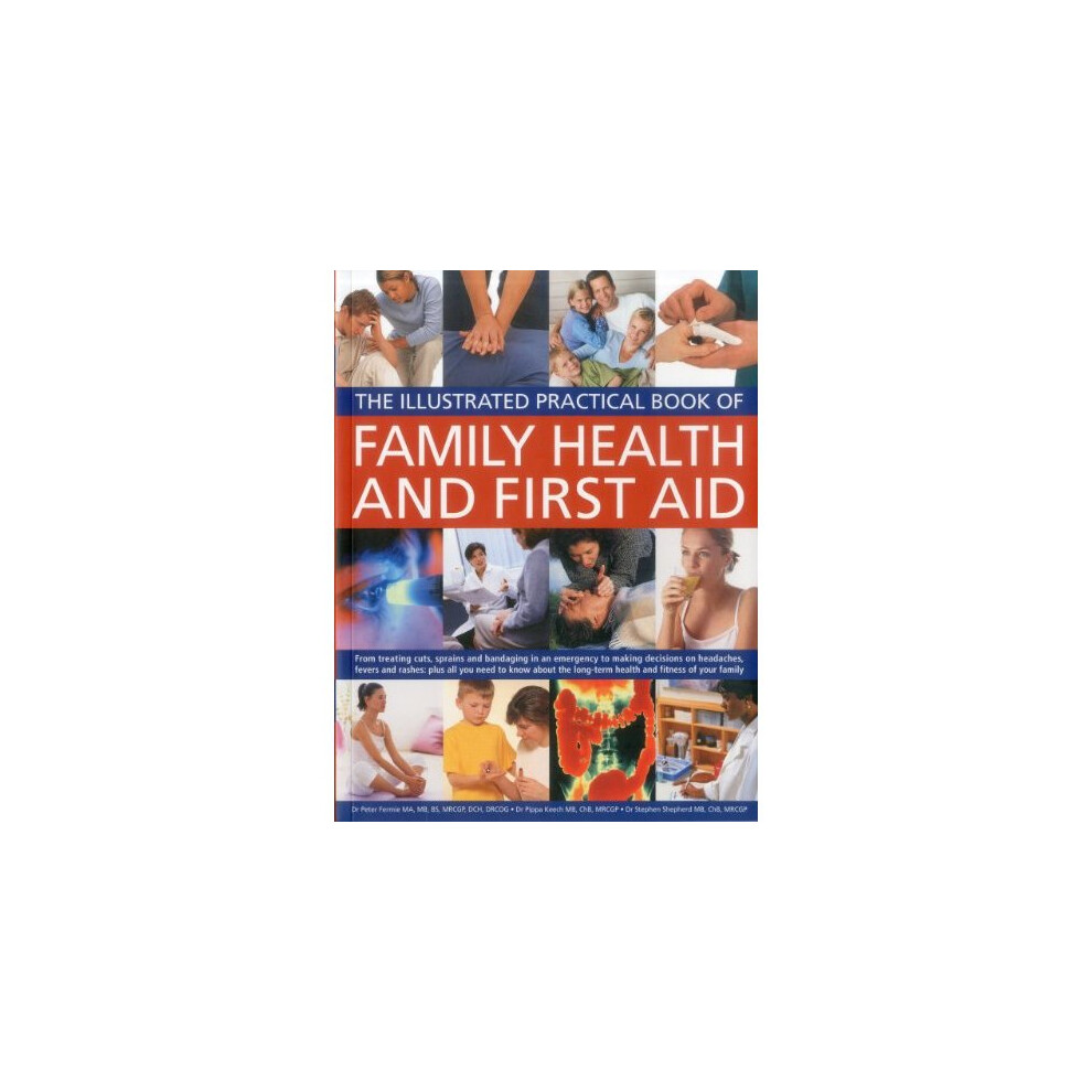 Family Health and First Aid: From Treating Cuts, Sprains and Bandaging ...