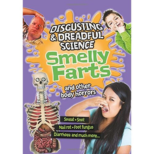 Smelly Farts and Other Body Horrors (Disgusting and Dreadful Science ...