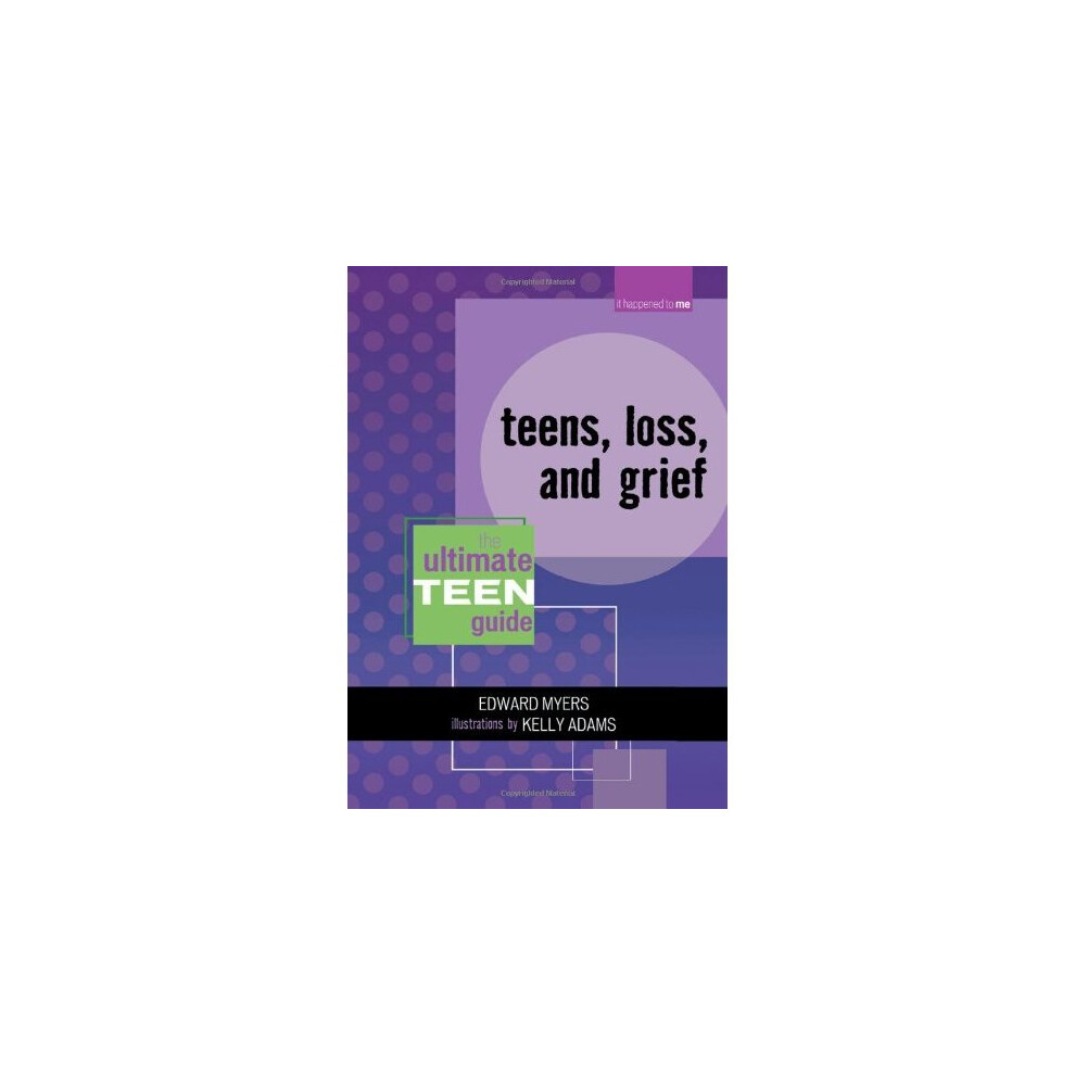 Teens, Loss and Grief: It Happened to Me No. 8: The Ultimate Teen Guide ...