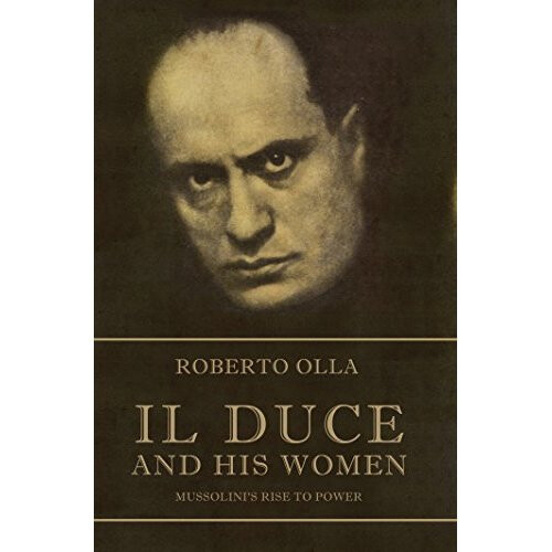 Il Duce and His Women: Mussolini's Rise to Power on OnBuy