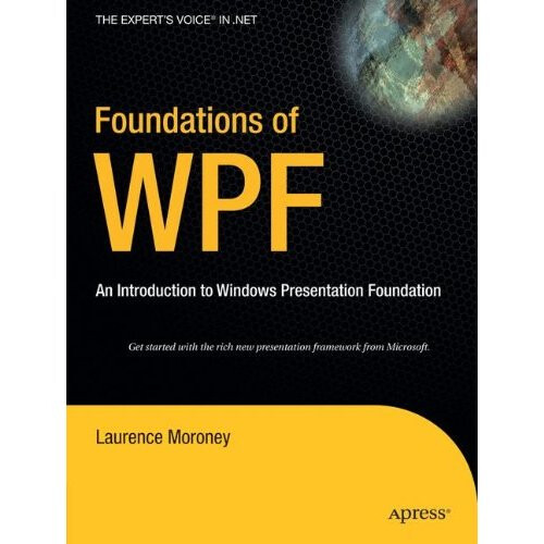 Foundations Of Wpf An Introduction To Windows Presentation Foundation Expert S Voice In