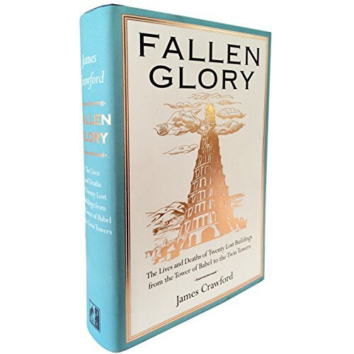 Fallen Glory: The Lives and Deaths of Twenty Lost Buildings from the ...