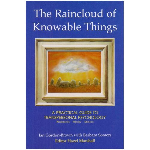 The Raincloud of Knowable Things: A Practical Guide to Transpersonal ...