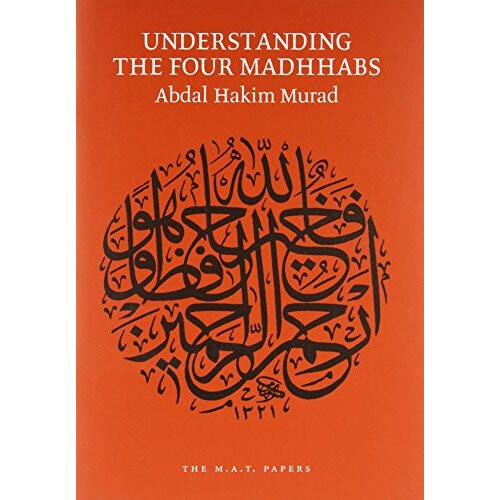 Understanding the Four Madhhabs: Facts About Ijtihad and Taqlid (M.A.T ...