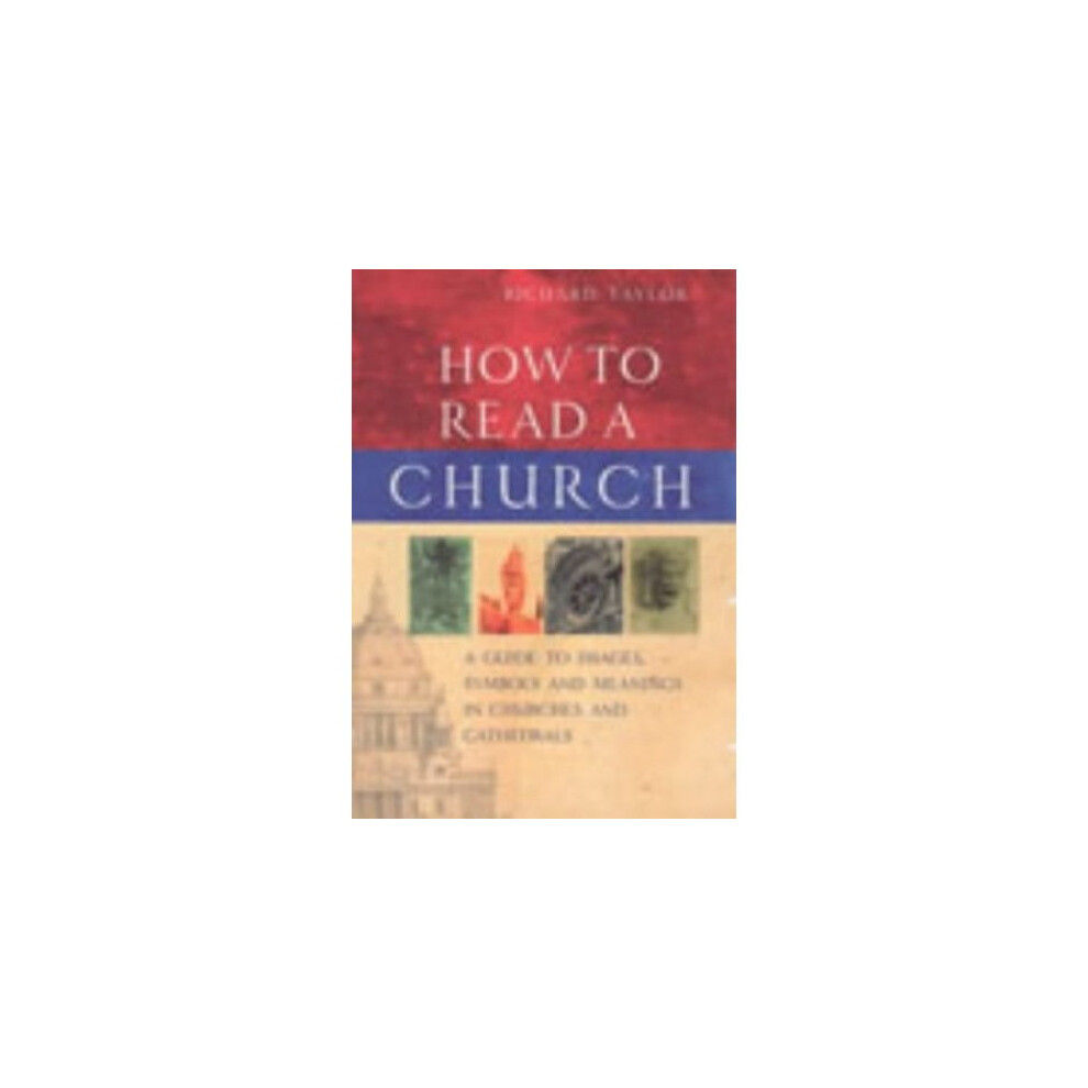 How To Read A Church: A Guide to Images, Symbols and Meanings in ...