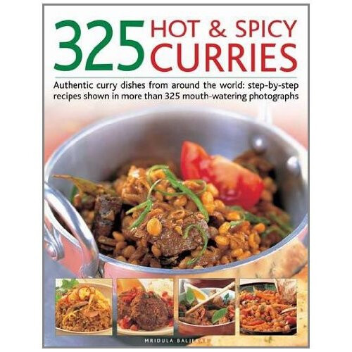 325 Hot and Spicy Curries: Authentic and Iconic Curry Dishes with Step ...
