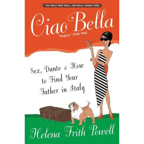 Ciao Bella Sex Dante And How To Find Your Father In Italy New Edition In Search Of My Italian