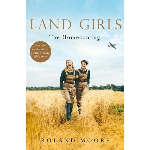 Land Girls: The Homecoming: A heartwarming Historical wartime saga from ...