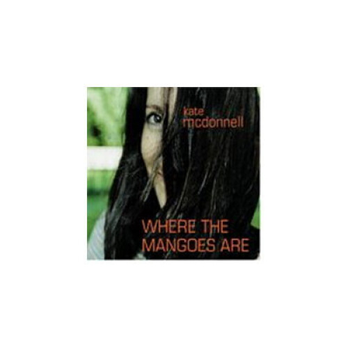 KATE MCDONNELL - WHERE THE MANGOES ARE - CD on OnBuy