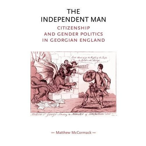 The Independent Man: Citizenship and Gender Politics in Georgian ...