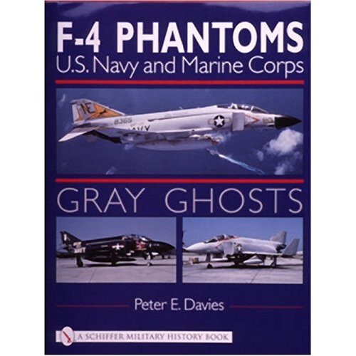 GRAY GHOSTS: U.S.Navy and Marine Corps F-4 Phantoms (Schiffer Military ...
