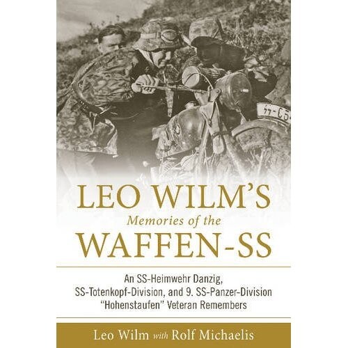 Leo Wilm?s Memories of the Waffen-SS: An SS-Heimwehr Danzig, SS ...