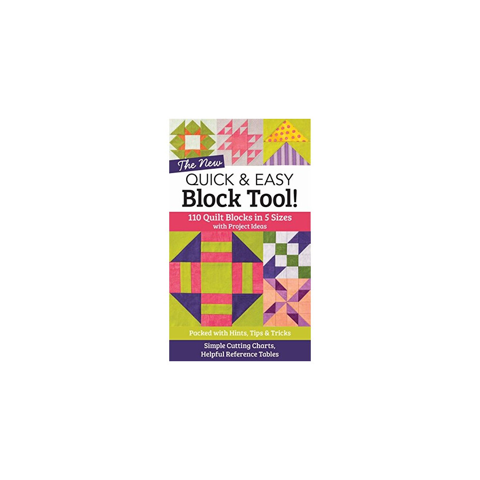 The New Quick & Easy Block Tool!: 110 Quilt Blocks in 5 Sizes with ...