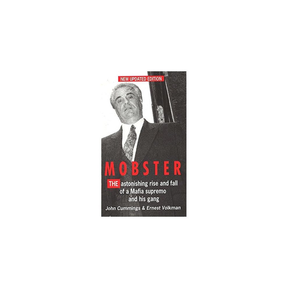 Mobster: The Astonishing Rise and Fall of a Mafia Supremo and His Gang ...