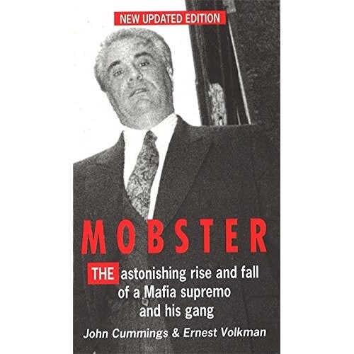 Mobster: The Astonishing Rise and Fall of a Mafia Supremo and His Gang ...