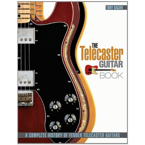 Telecaster Guitar Book: A Complete History of Fender Telecaster Guitars ...
