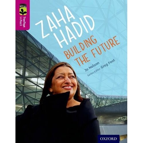 Oxford Reading Tree TreeTops inFact: Level 10: Zaha Hadid: Building the ...