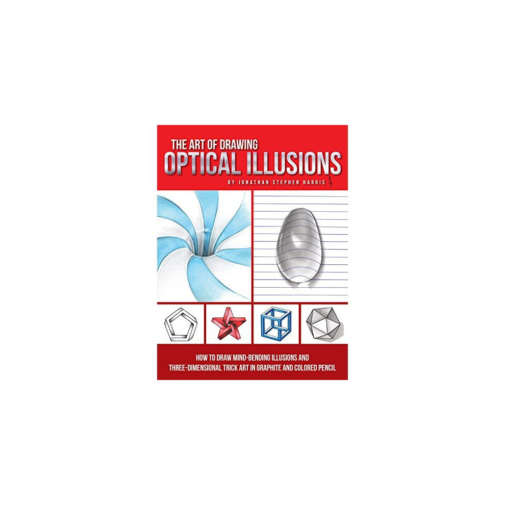 The Art of Drawing Optical Illusions: How to draw mind-bending ...