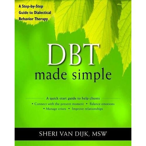 DBT Made Simple: A Step-by-Step Guide to Dialectical Behavior Therapy ...
