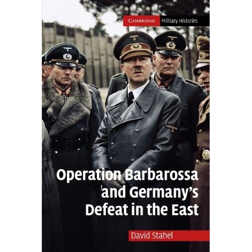 Operation Barbarossa and Germany's Defeat in the East (Cambridge ...