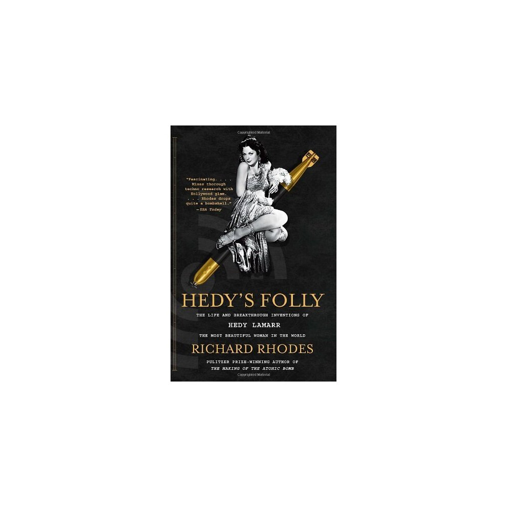 Hedy's Folly: the Life and Breakthrough Inventions of Hedy Lamarr, the ...