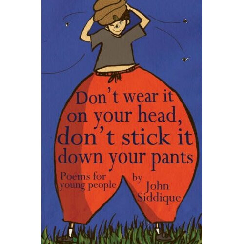 Don't Wear it on Your Head, Don't Stick it Down Your Pants: Poems for ...