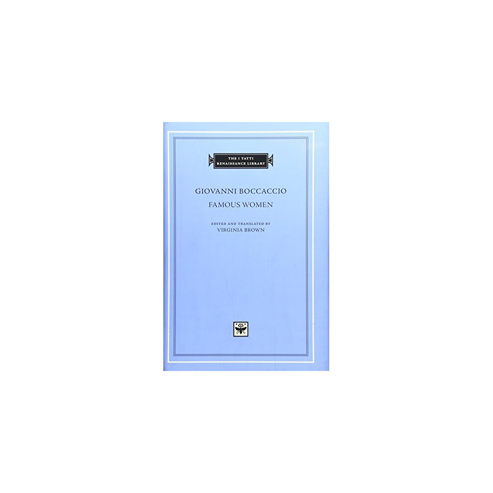 Famous Women (I Tatti Renaissance Library) (The I Tatti Renaissance ...