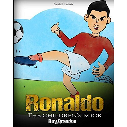 Ronaldo: The Children's Book. Fun, Inspirational and Motivational Life ...