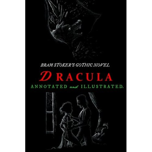 Bram Stoker's Dracula: Annotated and Illustrated, with Maps, Essays ...