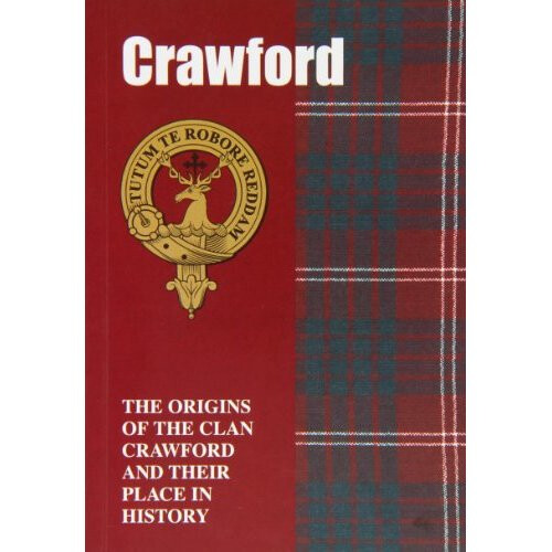 Crawford: The Origins of the Clan Crawford and Their Place in History (Scottish Clan Mini-Book ...