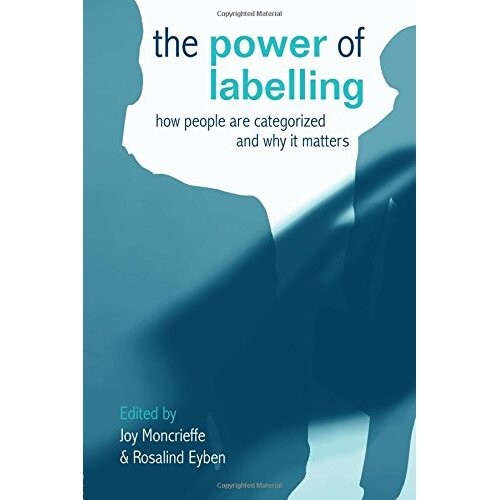 The Power of Labelling: How People are Categorized and Why It Matters ...