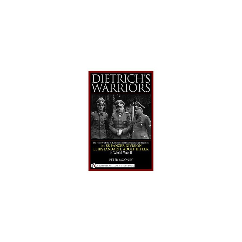 Dietrich's Warriors: The History of the 3. Kompanie 1st Panzergrenadier ...