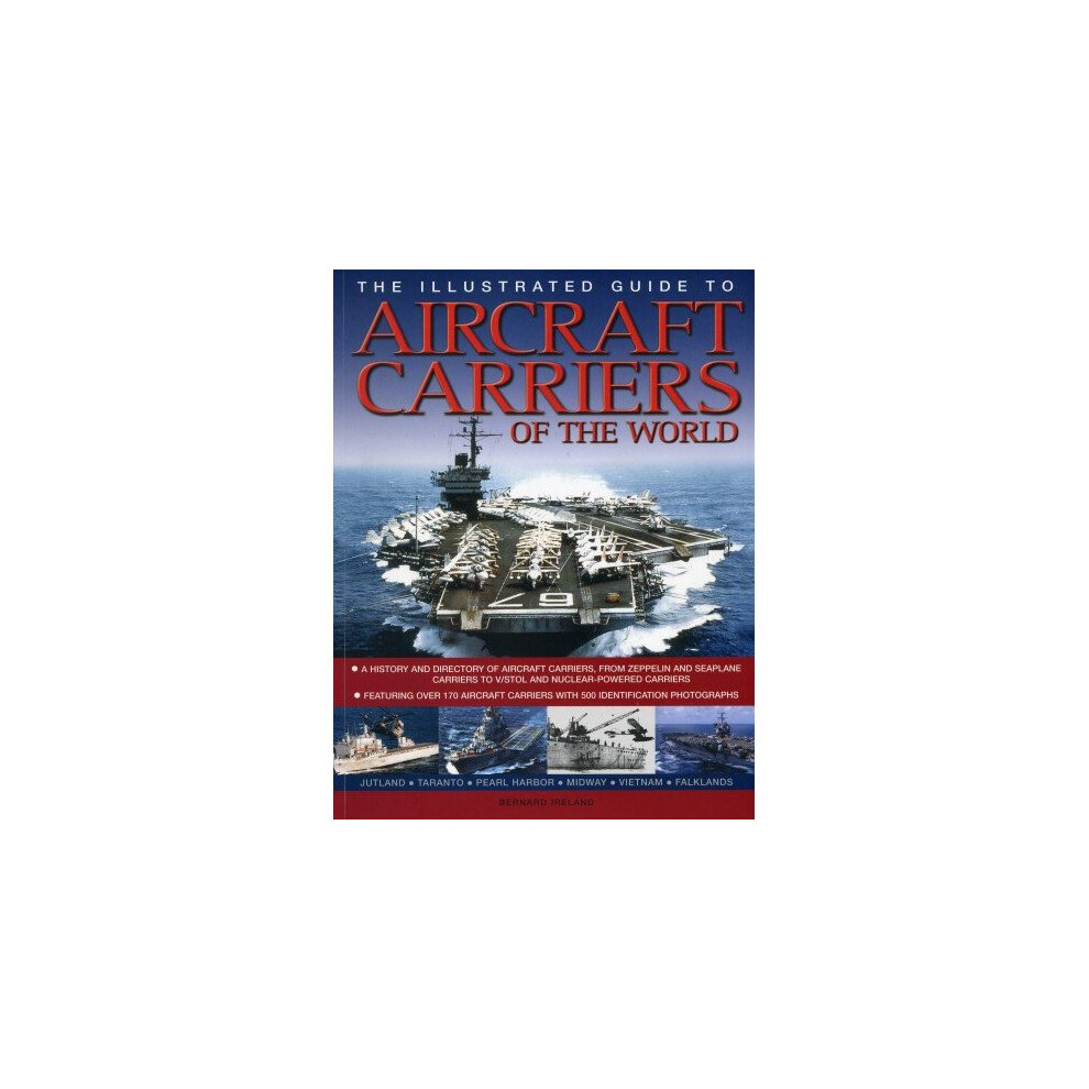 The Illustrated Guide to Aircraft Carriers of the World: Featuring Over ...