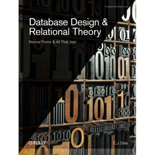 Database Design and Relational Theory: Normal Forms and All That Jazz ...