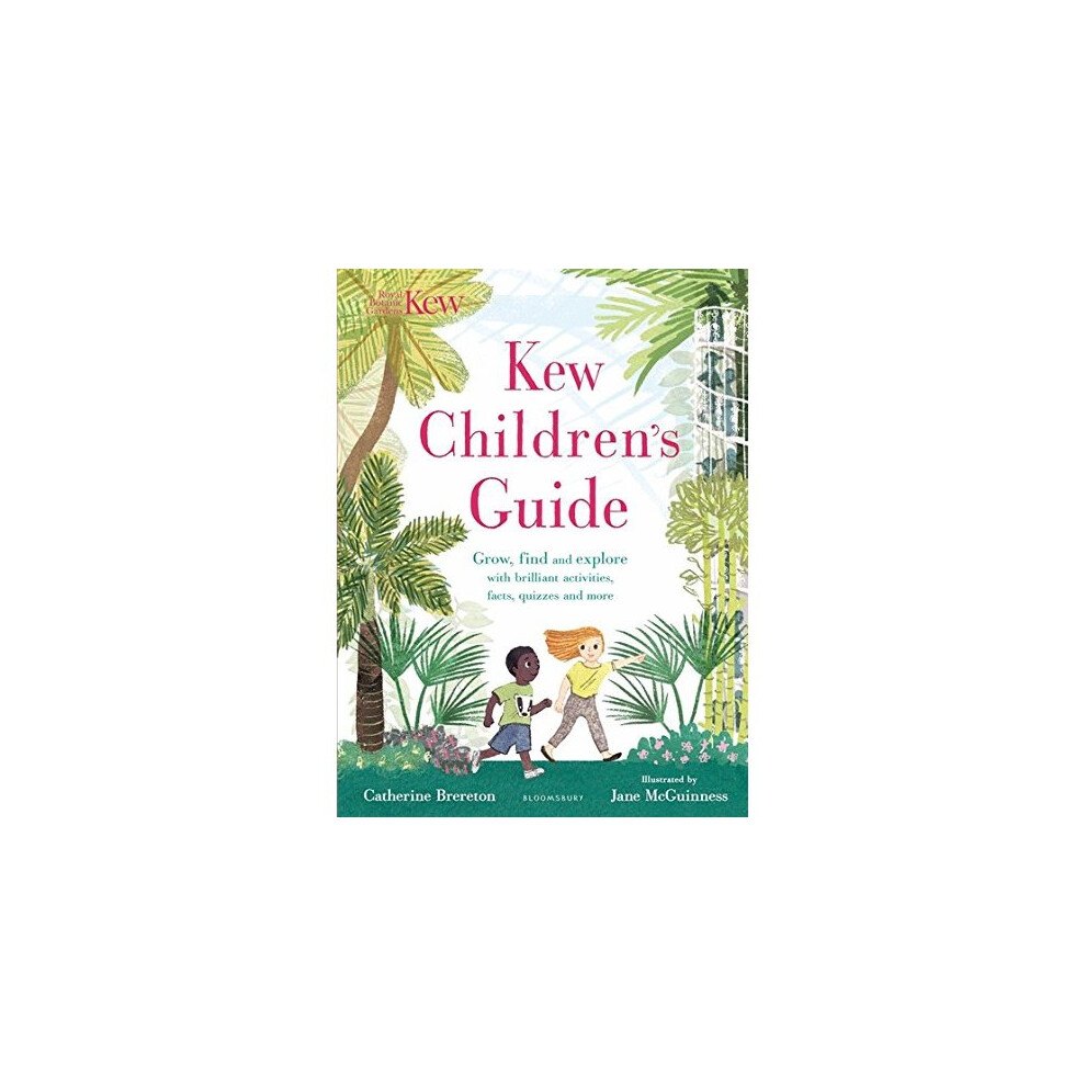 Kew Children's Guide: Grow, find and explore with brilliant activities, facts, quizzes and more ...