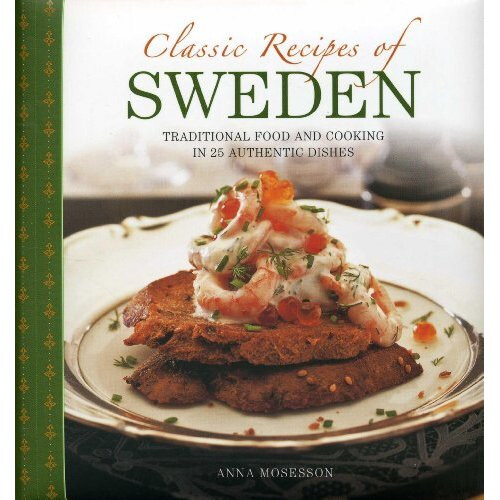 Classic Recipes of Sweden: Traditional Food and Cooking in 25 Authentic ...