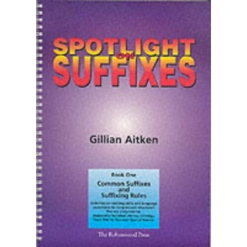 Spotlight on Suffixes Book 1: Common Suffixes and Suffixing Rules ...