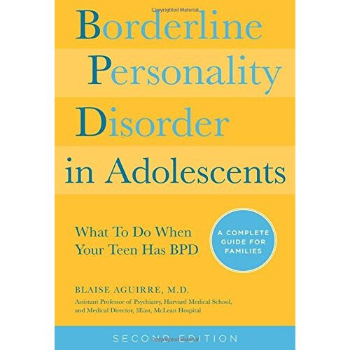 Borderline Personality Disorder in Adolescents, 2nd Edition: What To Do ...