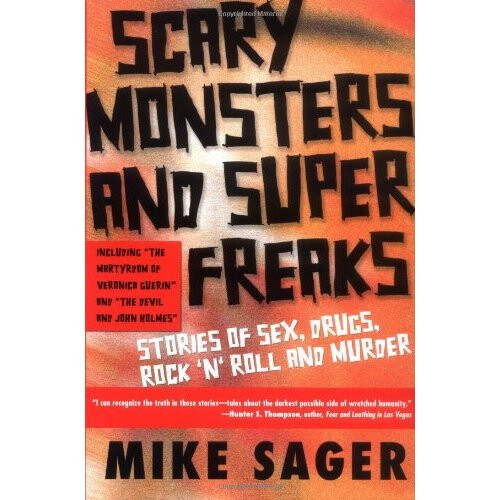 Scary Monsters and Super Freaks: Stories of Sex, Drugs, Rock 'N' Roll ...