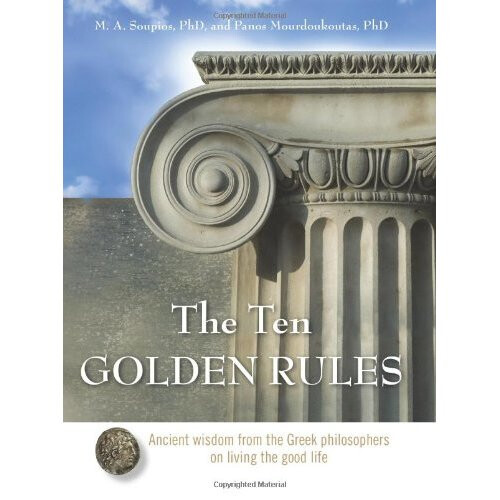 Ten Golden Rules: Ancient Wisdom from the Greek Philosophers on Living ...