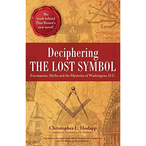 Deciphering the Lost Symbol: Freemasons, Myths and the Mysteries of ...