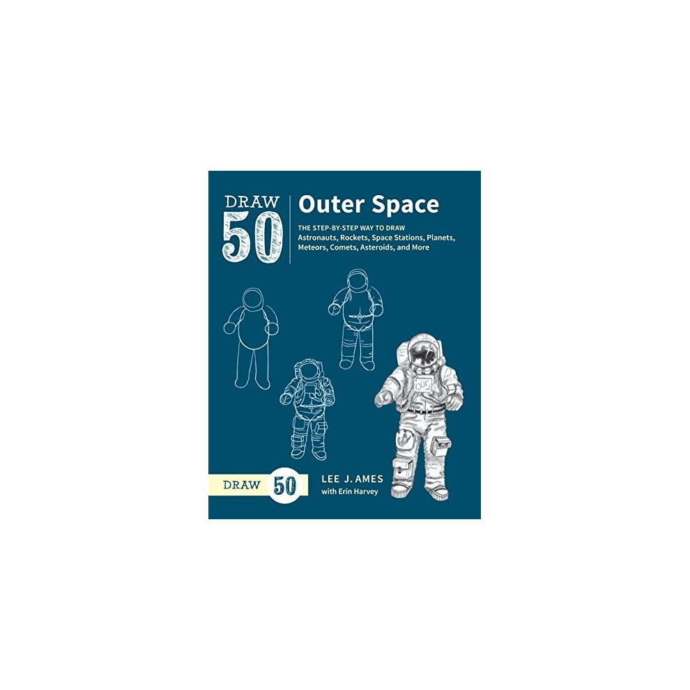 Draw 50 Outer Space: The Step-By-Step Way to Draw Astronauts, Rockets ...